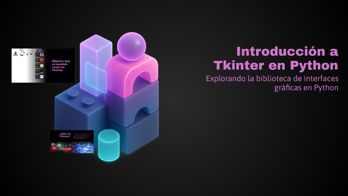 Introducción a Tkinter en Python by Dylan Javier Sosa Zamora on Prezi