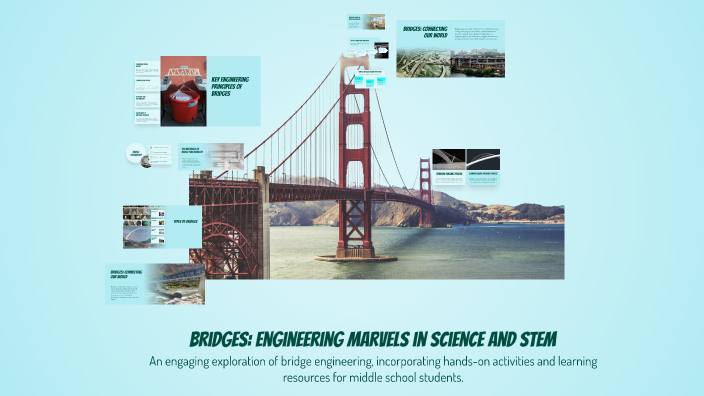 Bridges: Engineering Marvels in Science and STEM by Kevin Guldner on Prezi