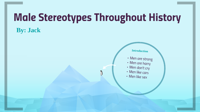 Male Stereotypes Throughout History by Jack Hoeffel on Prezi