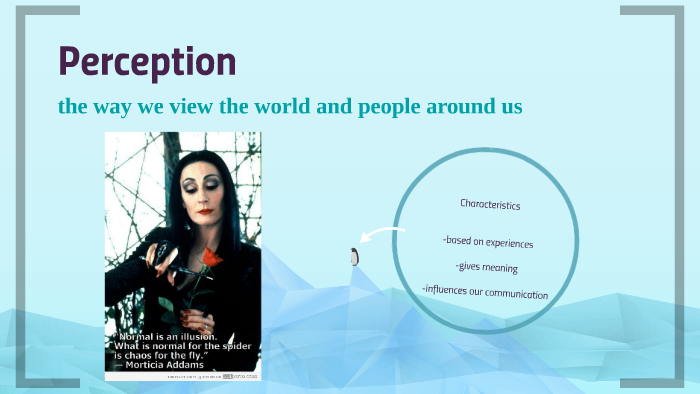 the way we view the world and people around us by Lauren Willian on Prezi