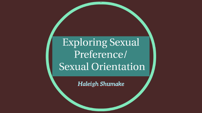 Exploring Sexual Preference/ Sexual Orientation by Haleigh Shumake on Prezi