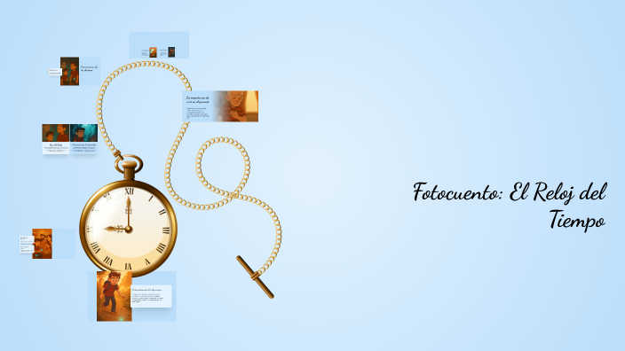 Fotocuento: El Reloj del Tiempo by Jomar m on Prezi