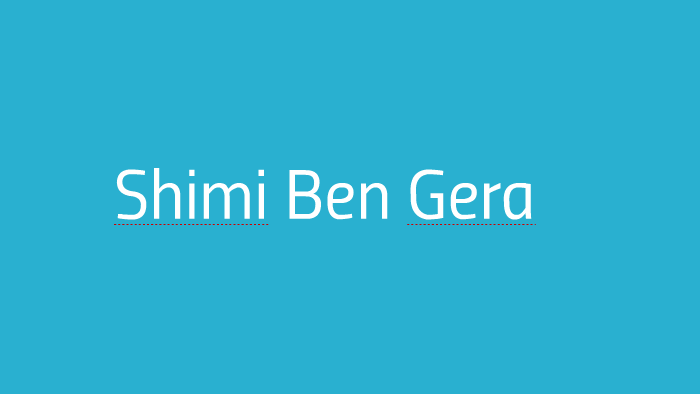 Shimi Ben Gera by David Davis on Prezi