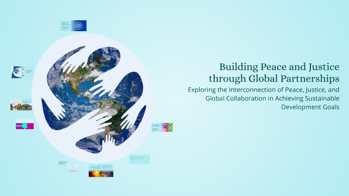 Building Peace and Justice through Global Partnerships by Arzaro on Prezi