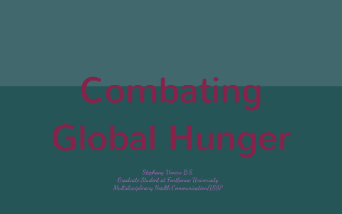 Combating World Hunger by Stephany Venero on Prezi