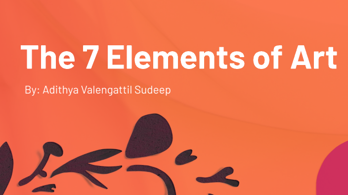 Exploring the 7 Elements of Art by Adithya Valengattil Sudeep on Prezi