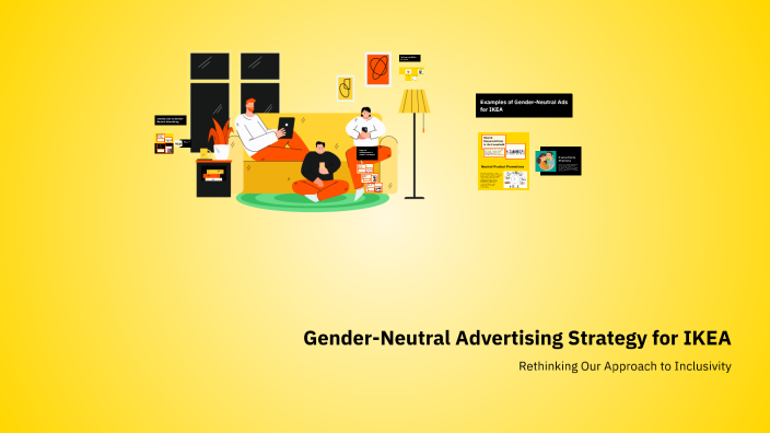 Gender-Neutral Advertising Strategy for IKEA by Ilyass Hassoune on Prezi