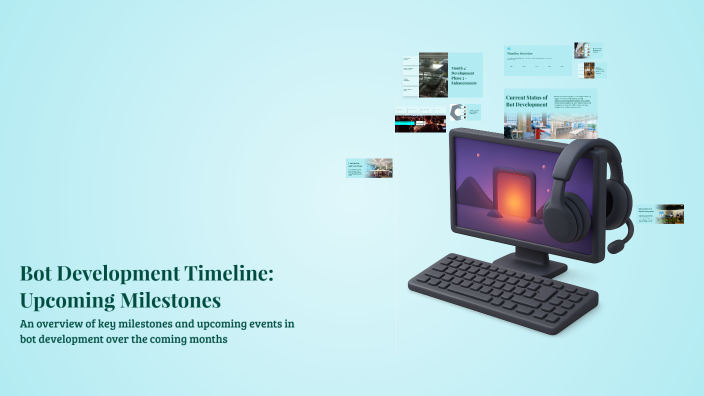 Bot Development Timeline: Upcoming Milestones by Justin Humphries on Prezi