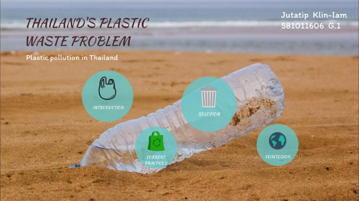 Thailand's Plastic Waste Problem by Jutatip Klin_Iam on Prezi