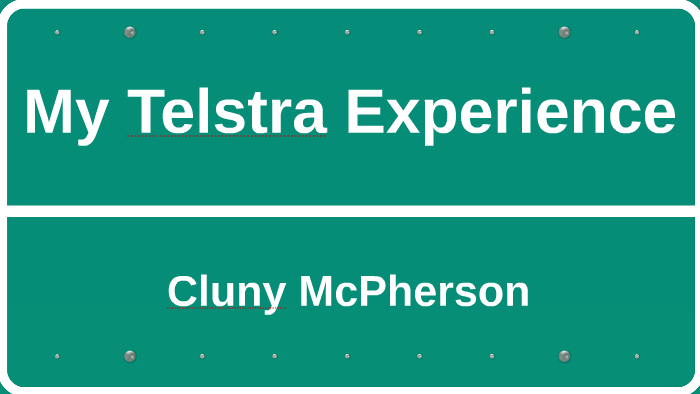 My Telstra Experience by Cluny McPherson on Prezi