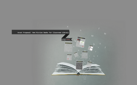 Grant Proposal: Non-Fiction Books for Classroom Library by Alexandra ...