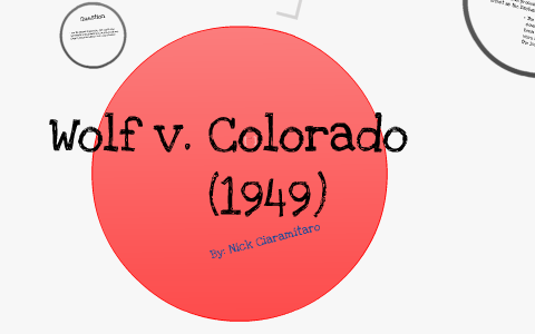 Wolf v. Colorado (1949) by Nick Ciaramitaro on Prezi