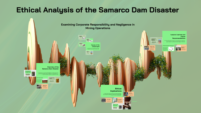 Ethical Analysis of the Samarco Dam Disaster by ye yuan on Prezi