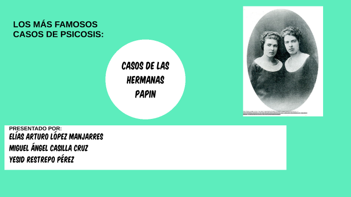 CASO DE LAS HERMANAS PAPIN by miguel casilla on Prezi