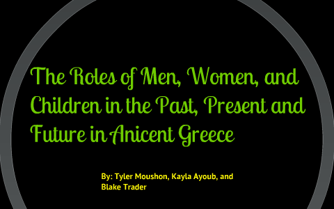 Roles of Men, Women, and Children in Ancient Greece by hi bye on Prezi