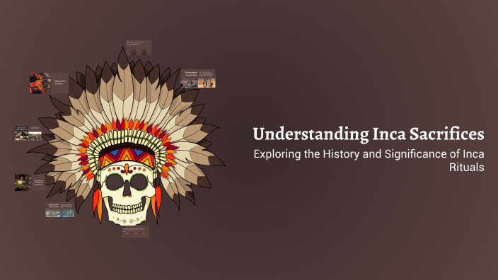Understanding Inca Sacrifices by Claire Gleeson on Prezi