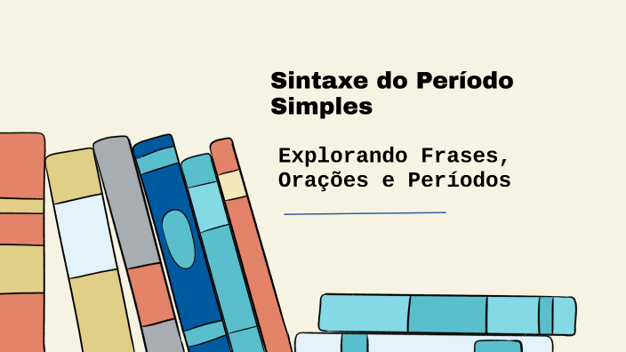 Sintaxe do Período Simples by Cibely Silva on Prezi