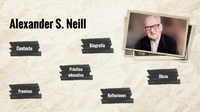 Alexander Neill by Ángel Otero on Prezi