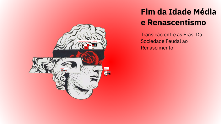 Fim da Idade Média e Renascentismo by Zé Freire on Prezi