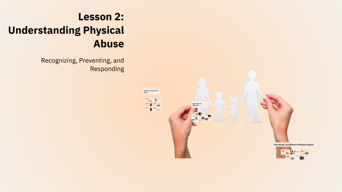 Lesson 2: Understanding Physical Abuse by Jaime Teel on Prezi