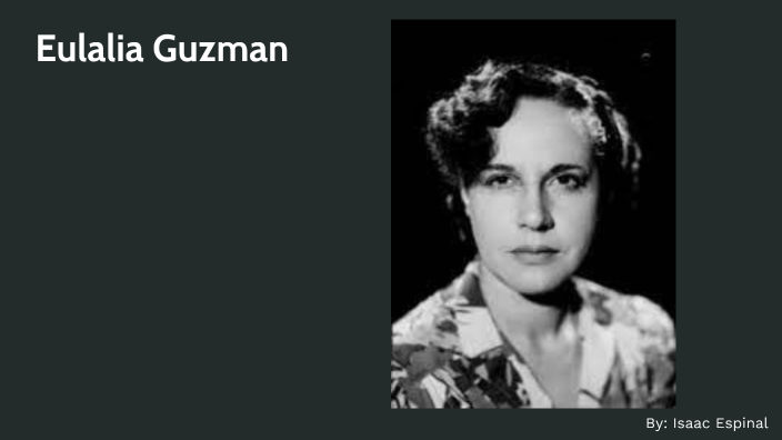 Eulalia Guzman by Isaac Espinal on Prezi