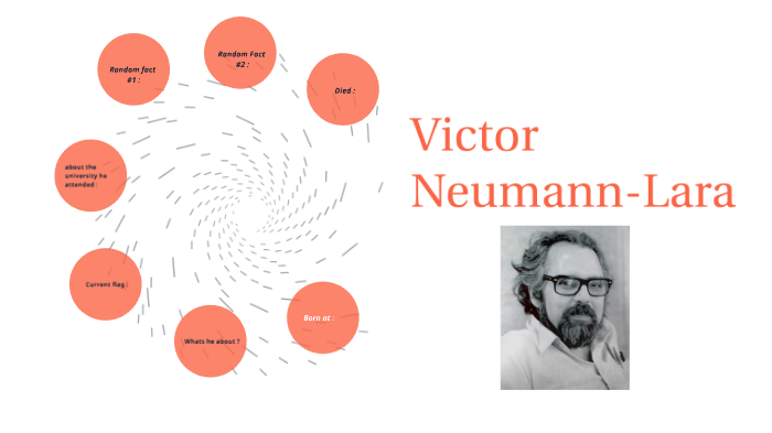 Victor Neumann-Lara project by Lizbeth Burgos on Prezi