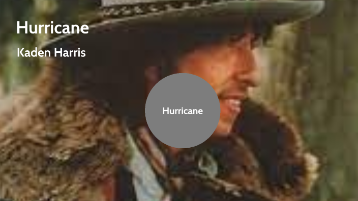 Hurricane by Bob Dylan by Kaden Harris on Prezi