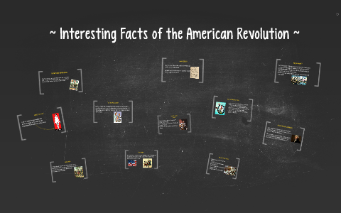 Interesting Facts About American Revolution by Adriana Daniels on Prezi