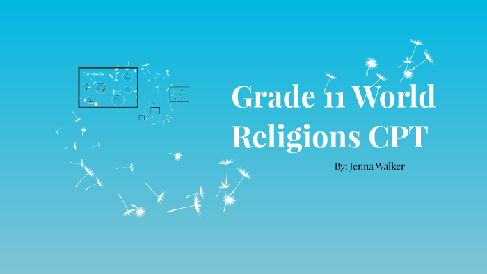 Grade 11 World Religions CPT by Jenna Walker on Prezi