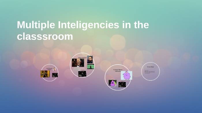 Multiple Inteligencies in the classsroom by Jordan Betz on Prezi