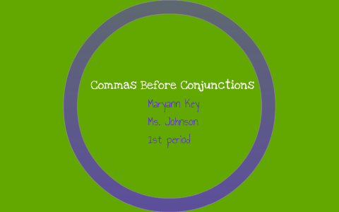 Commas before conjunctions by Maryann Key on Prezi