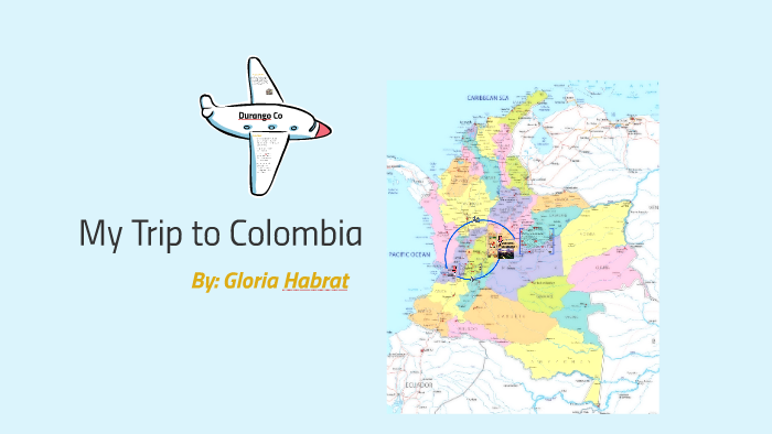 My Trip to Colombia by Joy Habrat on Prezi