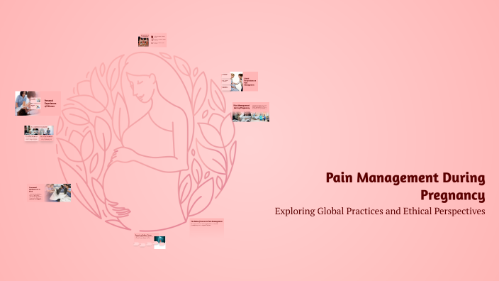 Pain Management During Pregnancy by Bailey Fiala on Prezi
