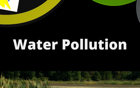 jennifer- Water pollution by jennifer ryle on Prezi