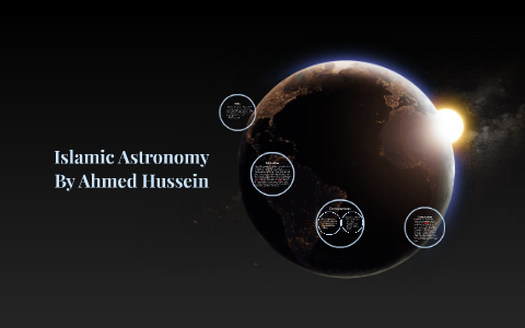 Islamic Astronomy by Ahmed Hussein on Prezi