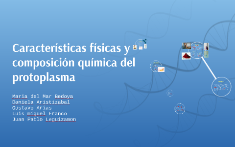 Caracteristicas fisicas del protoplasma by Daniela Aristizabal on Prezi
