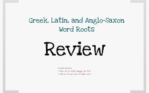 Greek, Latin, and Anglo-Saxon Word Roots by Peter Beil on Prezi