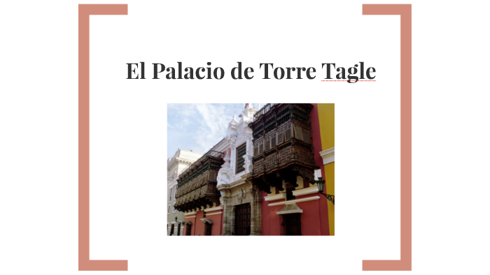 Palacio de Torre Tagle by Lourdes Del Castillo on Prezi