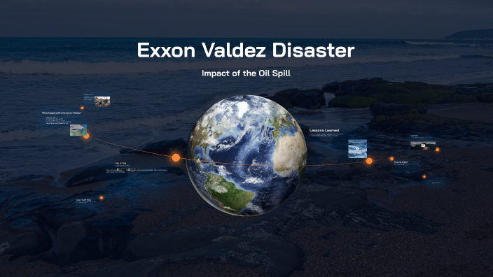 Exxon Valdez Disaster by Katelyn Joye on Prezi