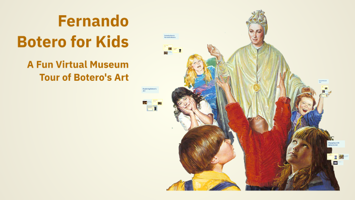 Fernando Botero for Kids by Oscar SotoBermeo on Prezi
