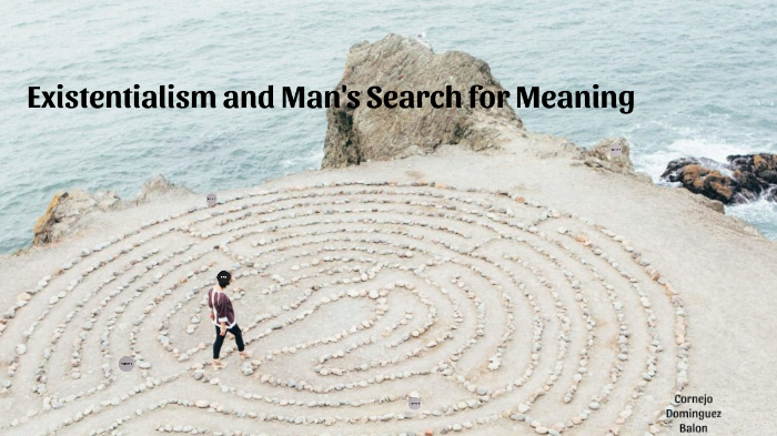 Existentialism and Man's search for meaning by Kim Dominguez on Prezi