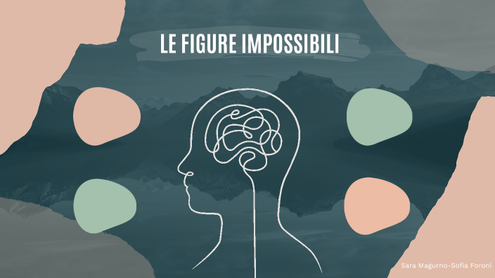 LE FIGURE IMPOSSIBILI by sara magurno on Prezi