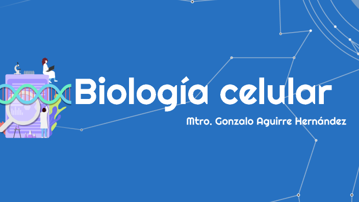 Biología celular by Gonzalo Aguirre Hernández on Prezi