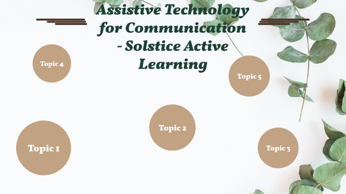 AT for Communication - Solstice Active Learning by Danielle Dale-Walker on Prezi