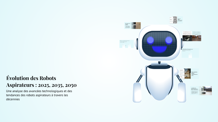 Évolution des Robots Aspirateurs : 2025, 2035, 2050 by Pierre Sins on Prezi