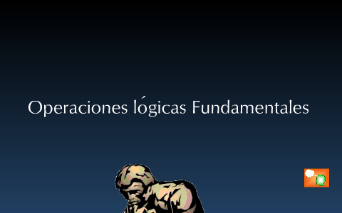 Operaciones logicas fundamentales by juan dagdug on Prezi