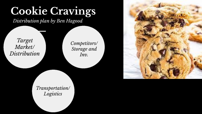 Cookie Cravings distribution plan by ben hagood on Prezi