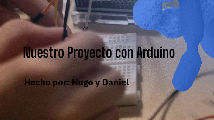 Proyecto con Arduino by Daniel Morena on Prezi