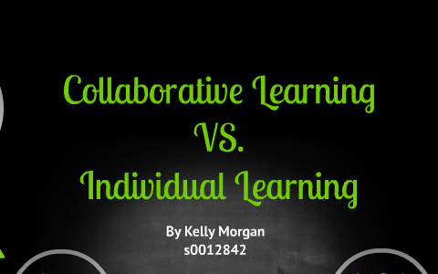 Discuss the difference between group learning and individual by Kelly ...
