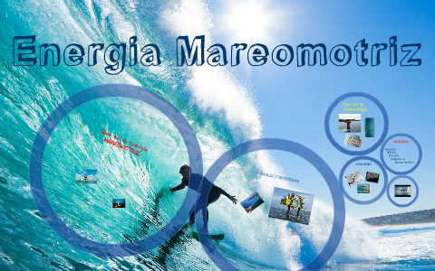 Energia Mareomotriz by Nicolas Wilches on Prezi